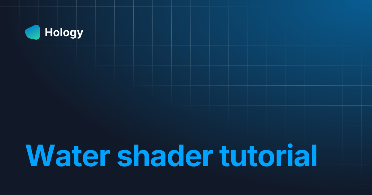 Water shader tutorial | Hology