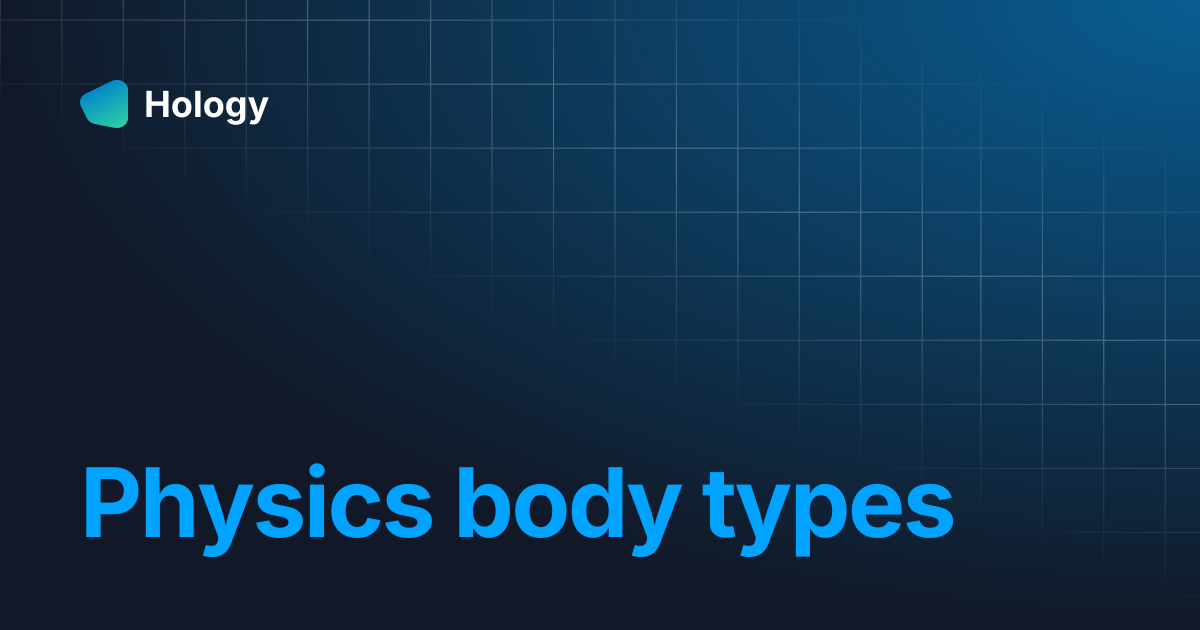 Physics body types | Hology 文檔 | Hology