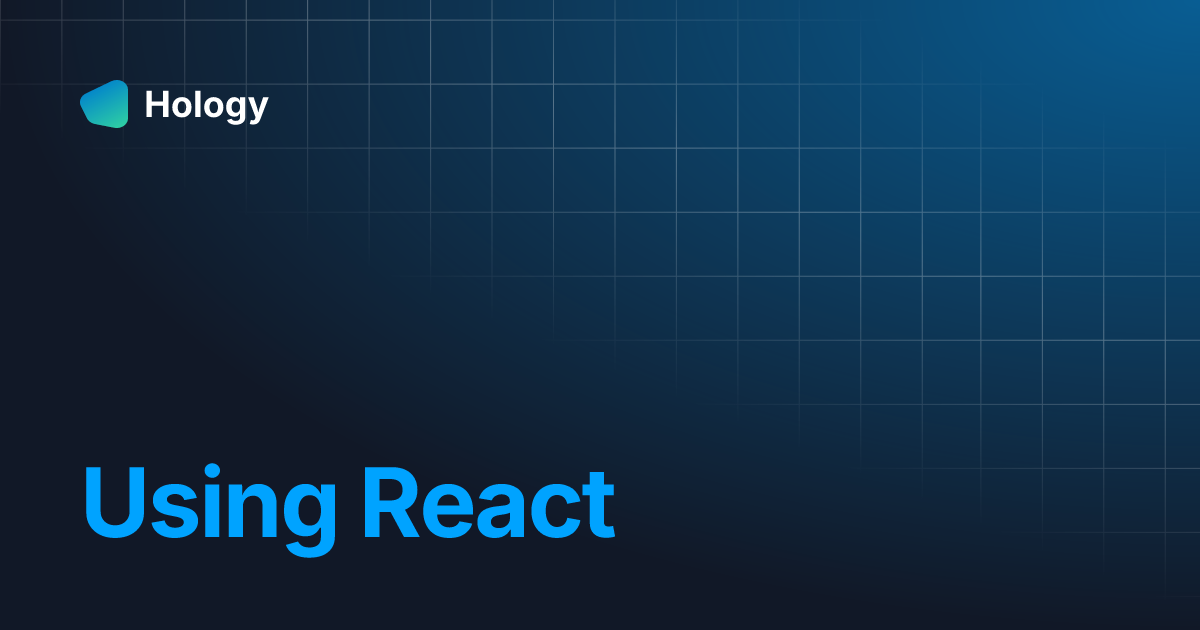 Using React | Hology