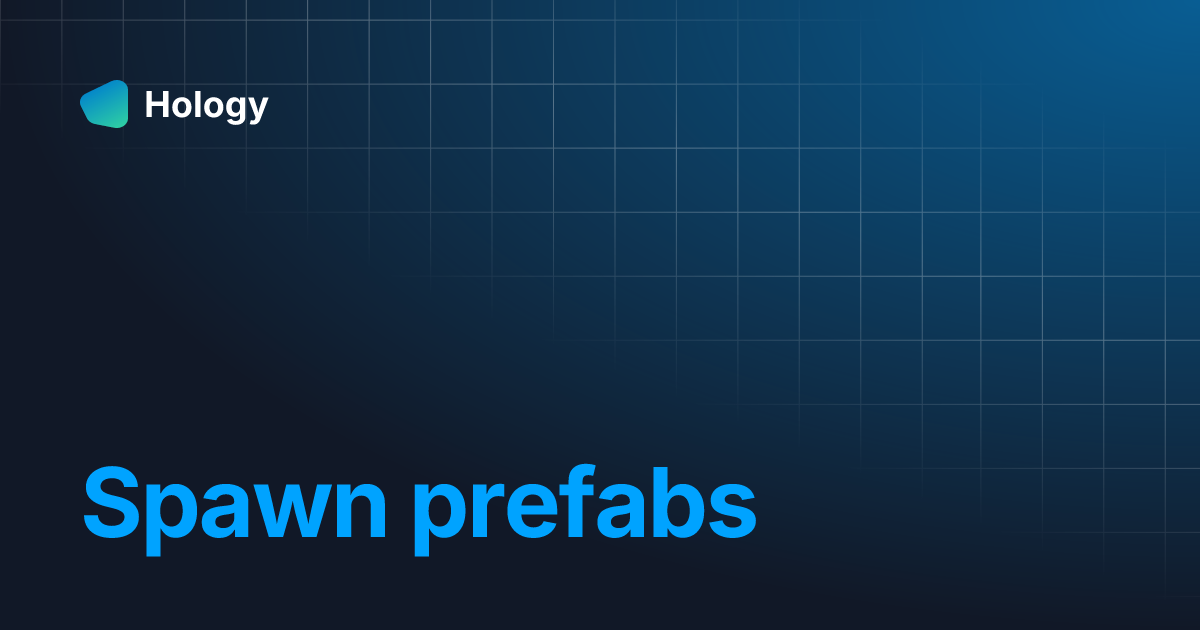 Spawn prefabs | Hology