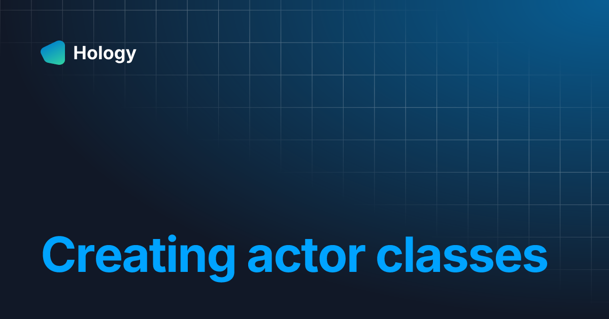 Creating actor classes | Hology