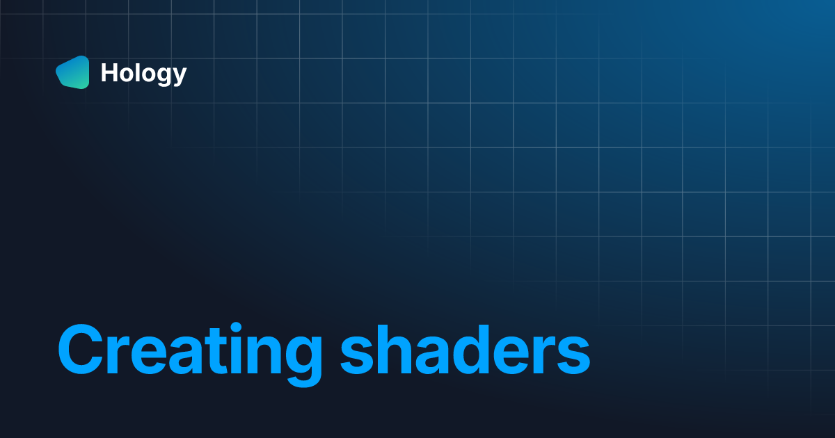Creating shaders | Hology Creating shaders | Hology