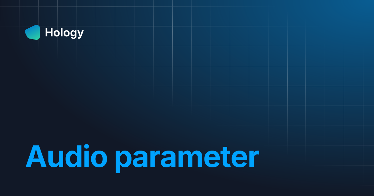Audio parameter | Hology