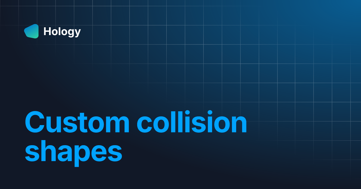 Custom collision shapes | Hology