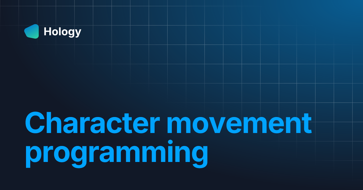 Character movement programming | Hology